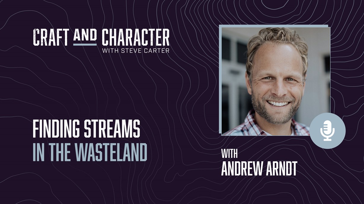 Finding Streams in the Wasteland with Andrew Arndt | Preaching Today
