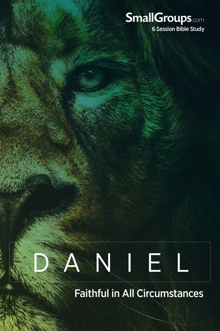 Daniel: Faithful in All Circumstances | Small Groups